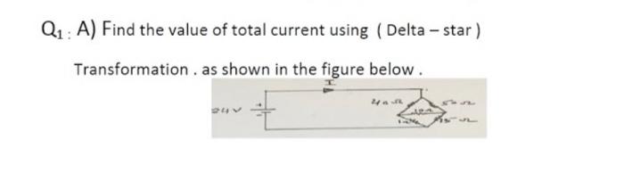 Solved Q1: A) Find the value of total current using (Delta - | Chegg.com