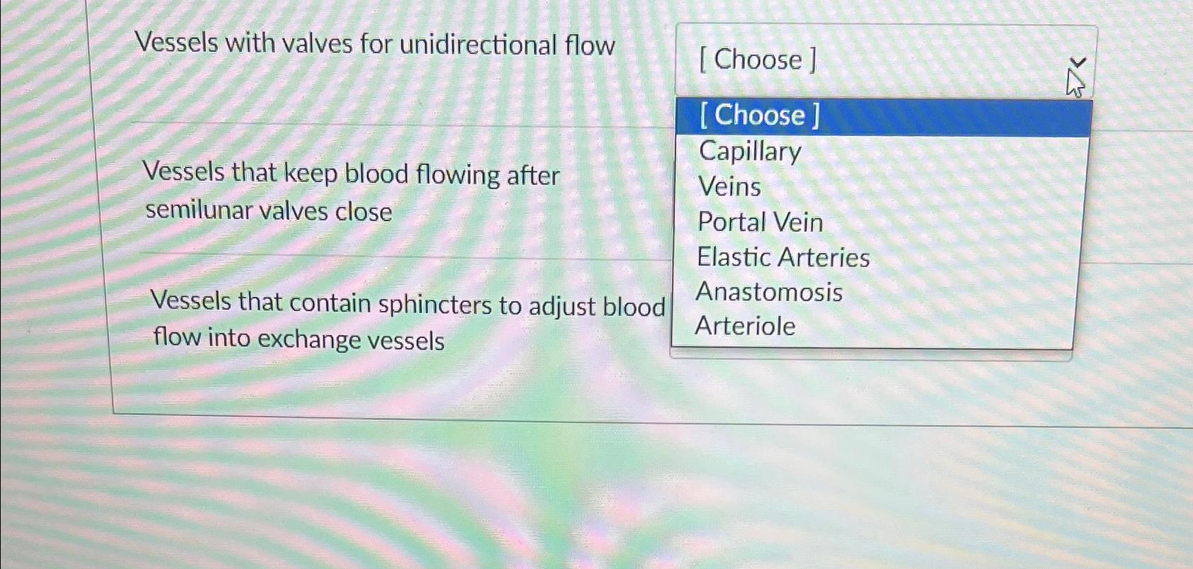 Solved Vessels with valves for unidirectional flow[ ﻿Choose | Chegg.com