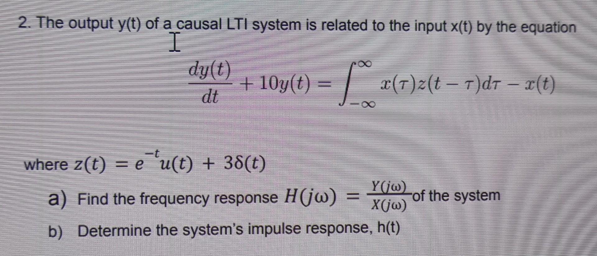 Solved 2. The output y(t) of a causal LTI system is related | Chegg.com