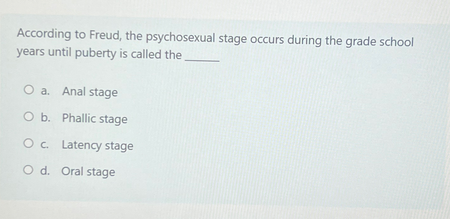 Solved According to Freud, the psychosexual stage occurs | Chegg.com