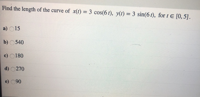 Solved Find the length of the curve of x(t) = 3 cos(6t), | Chegg.com