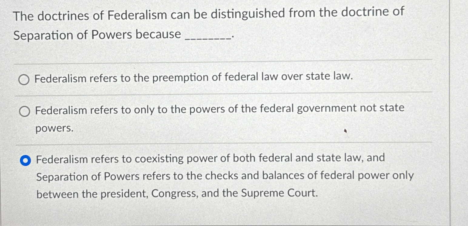 Solved The doctrines of Federalism can be distinguished from | Chegg.com