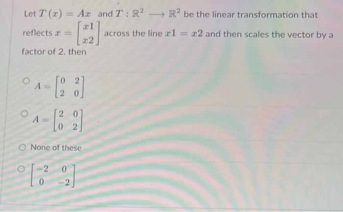 Solved Let T(x)=Ax and T:R2 R2 be the linear transformation | Chegg.com