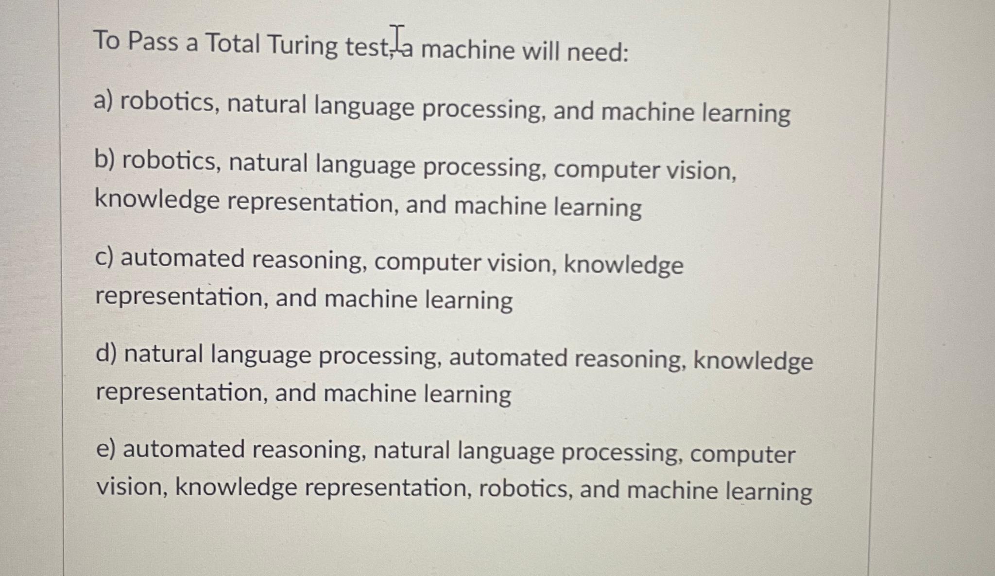Solved To Pass a Total Turing test,, Ta machine will need:a) | Chegg.com