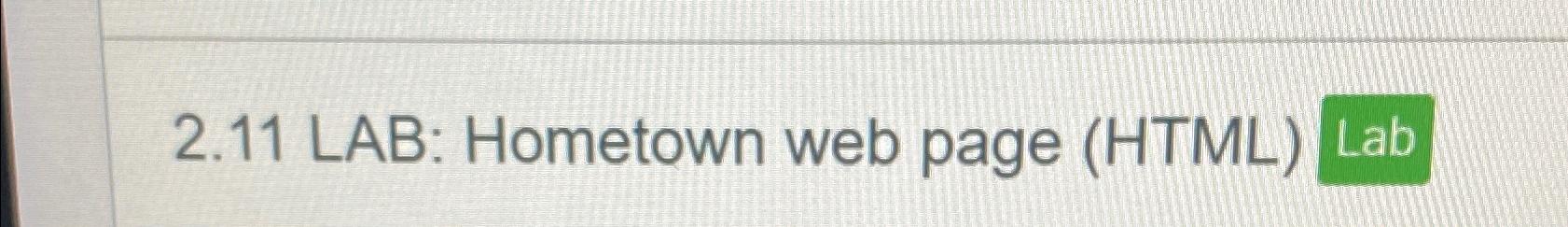 Solved 2.11 ﻿LAB: Hometown web page (HTML) ﻿Lab | Chegg.com