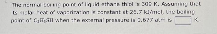 Solved The normal boiling point of liquid ethane thiol is | Chegg.com