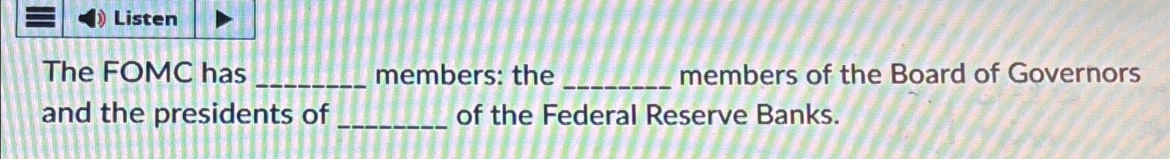 Solved ListenThe FOMC has members: the ﻿members of the | Chegg.com