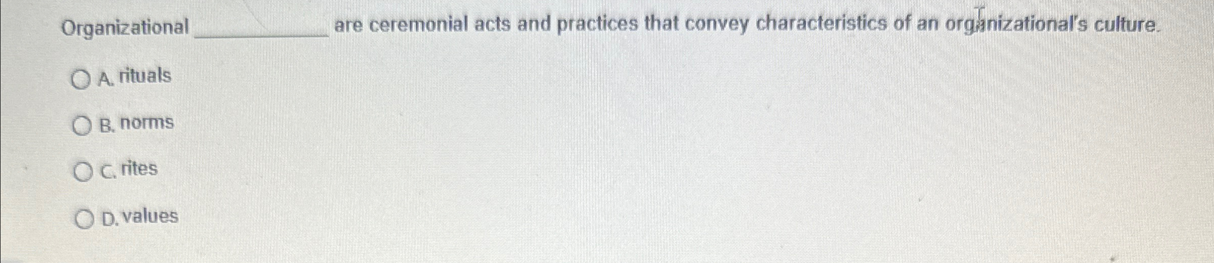 Solved Organizational ﻿are ceremonial acts and practices | Chegg.com