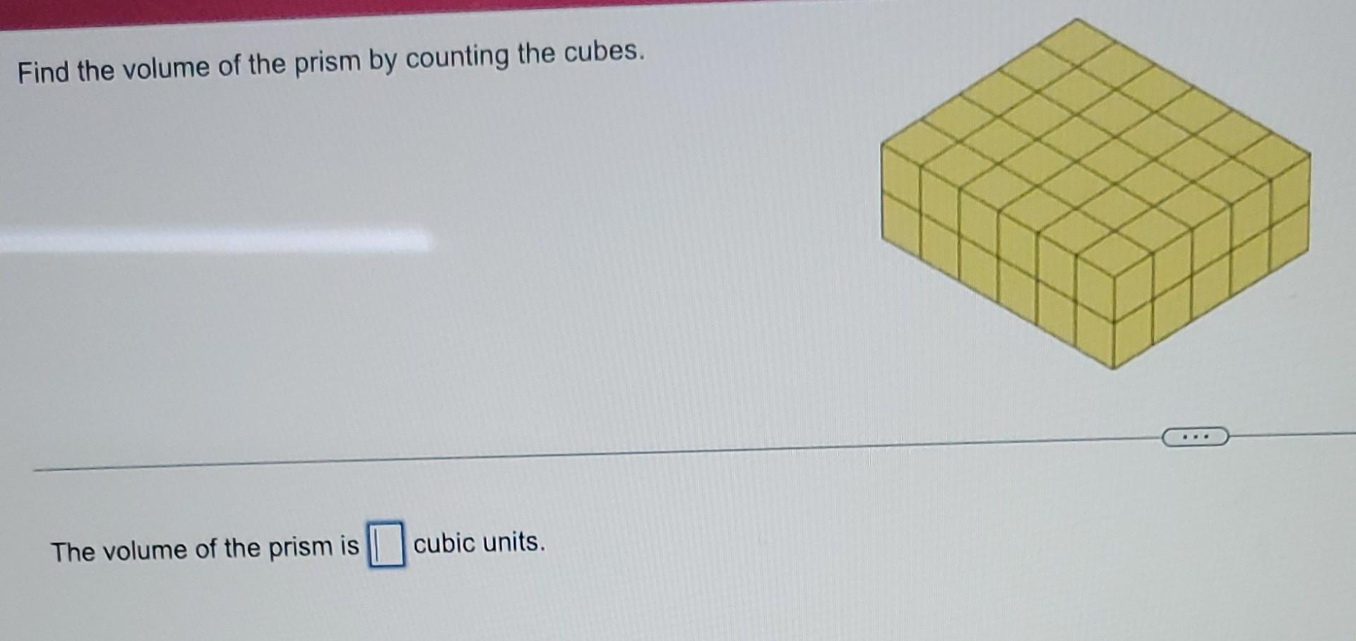 Solved Find the volume of the prism by counting the cubes. | Chegg.com