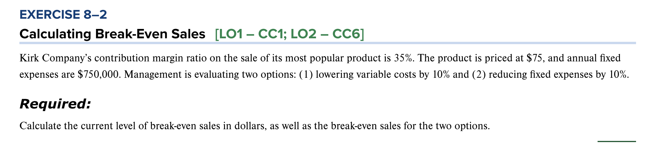 Solved EXERCISE 8-2Calculating Break-Even Sales [LO1 - ﻿CC1; | Chegg.com