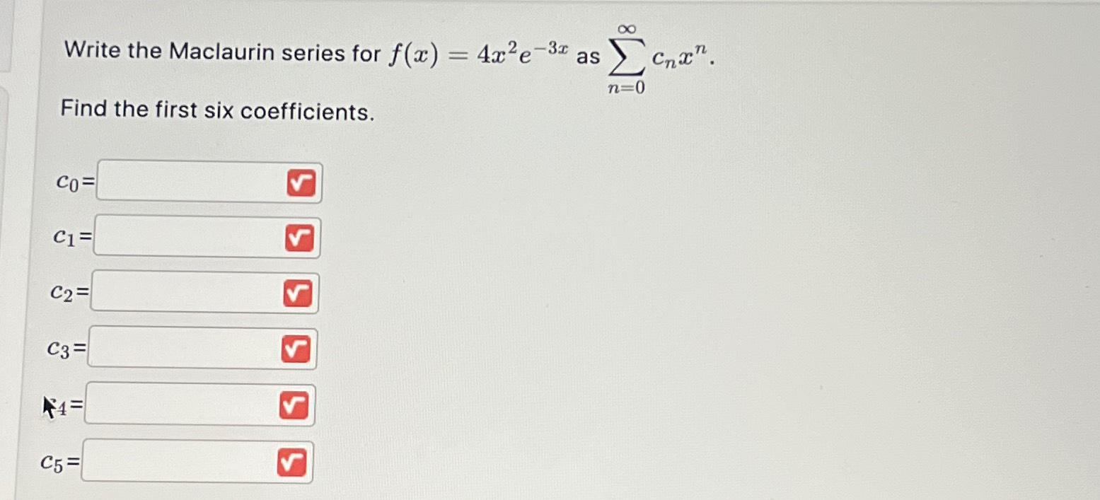 Solved Write the Maclaurin series for f(x)=4x2e-3x ﻿as | Chegg.com