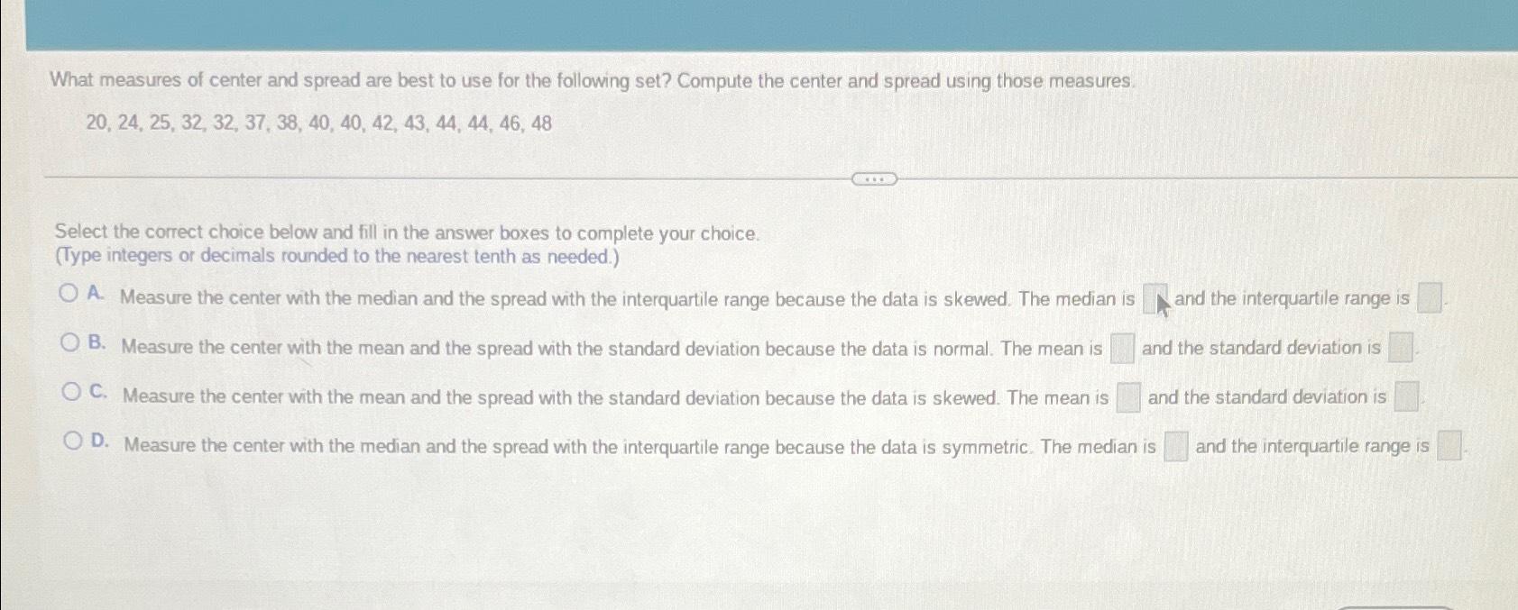Solved What measures of center and spread are best to use | Chegg.com