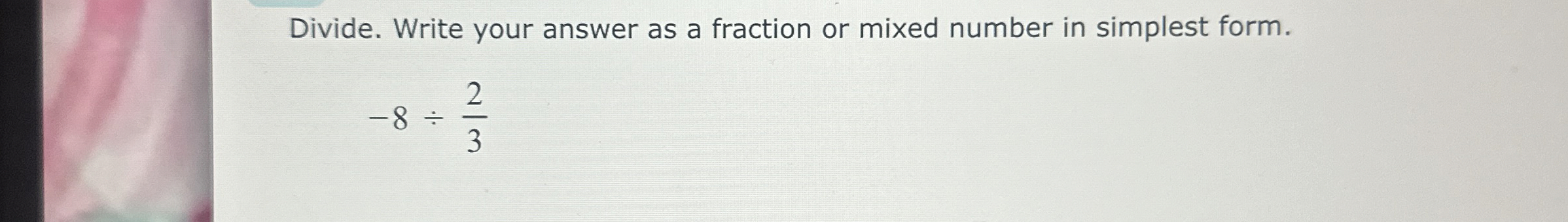 Solved Divide. Write your answer as a fraction or mixed | Chegg.com