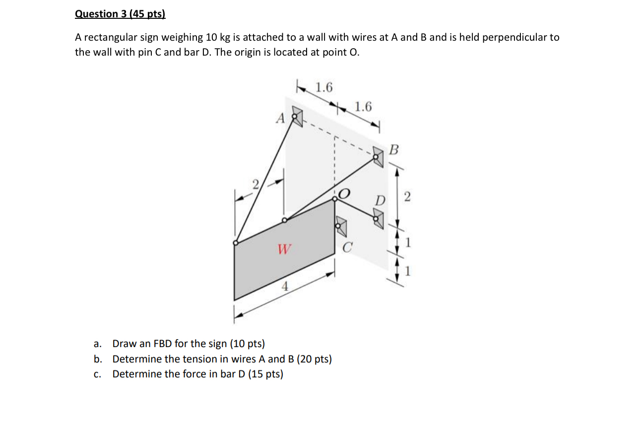 Solved Question 3 (45 ﻿pts)A rectangular sign weighing 10 | Chegg.com