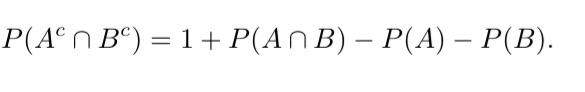Solved P(Ac∩Bc)=1+P(A∩B)−P(A)−P(B). | Chegg.com