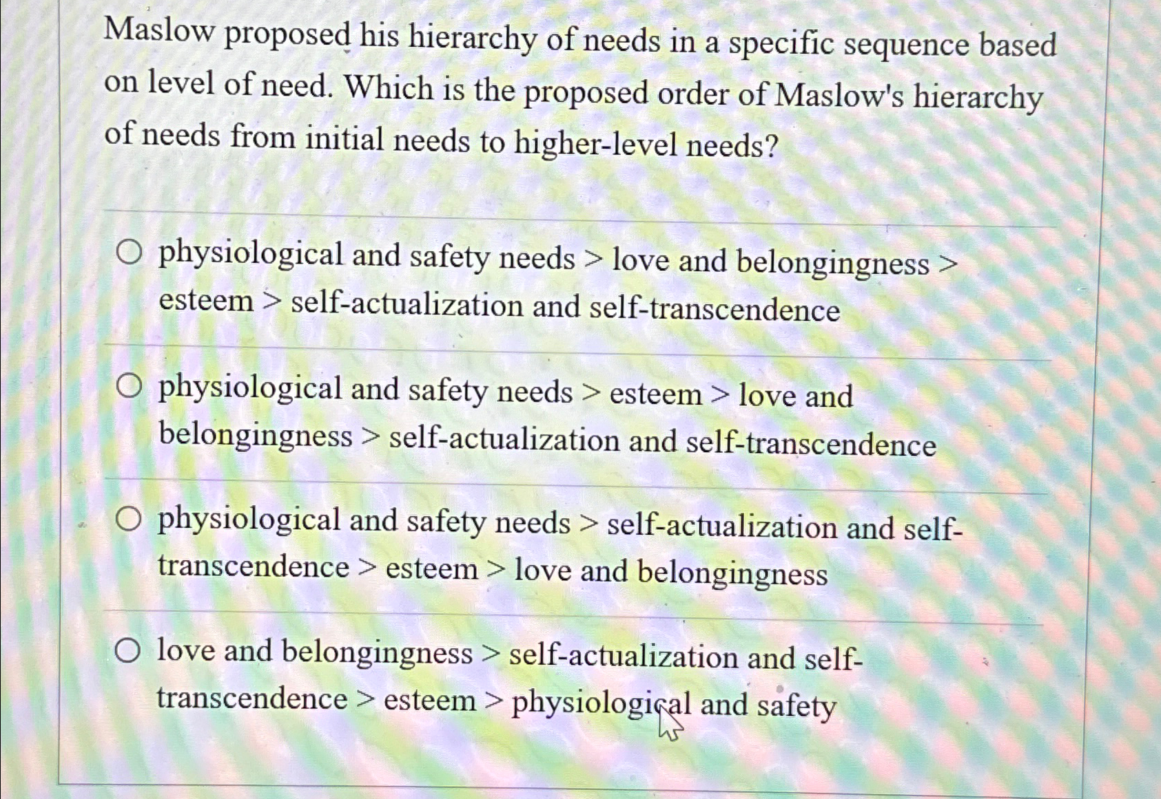 Solved Maslow proposed his hierarchy of needs in a specific | Chegg.com