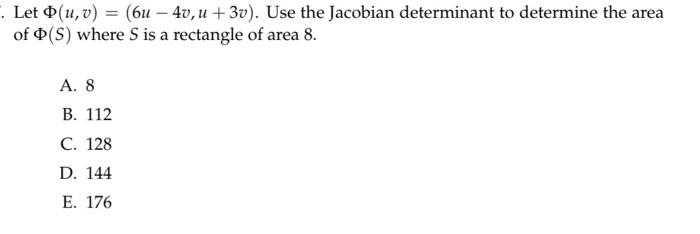 Solved Let Φ(u,v)=(6u−4v,u+3v). Use the Jacobian determinant | Chegg.com