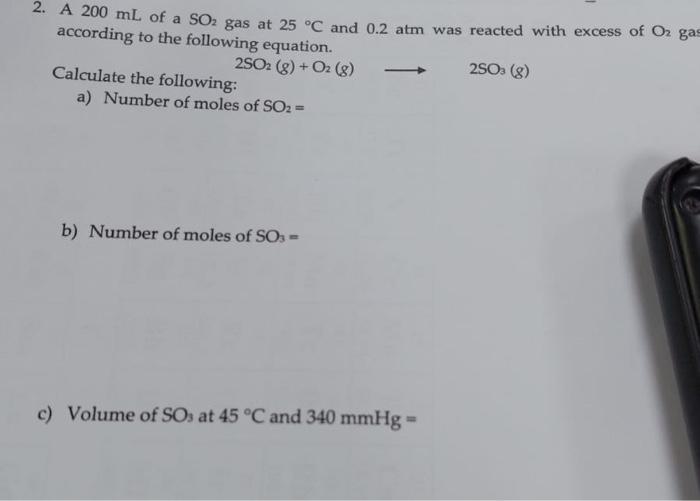 Solved 2. A 200 mL of a SO2 gas at 25∘C and 0.2 atm was | Chegg.com