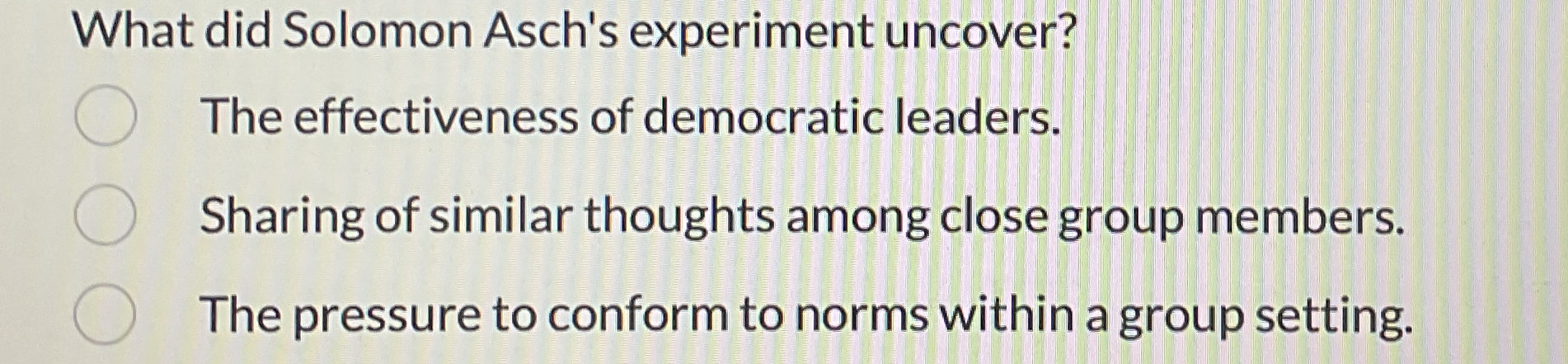 Solved What did Solomon Asch's experiment uncover?The | Chegg.com