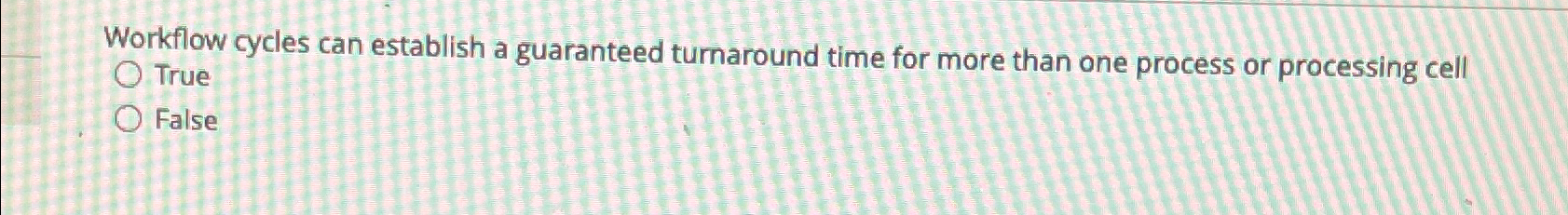 Solved Workflow cycles can establish a guaranteed turnaround | Chegg.com