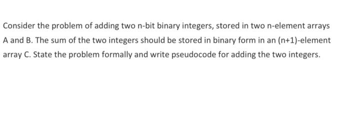 Solved Consider the problem of adding two n-bit binary | Chegg.com
