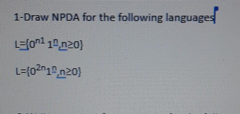 Solved 1-Draw NPDA for the following languages L={on1 1.no | Chegg.com
