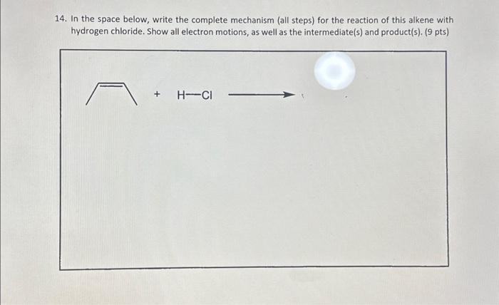 Solved 14. In the space below, write the complete mechanism | Chegg.com