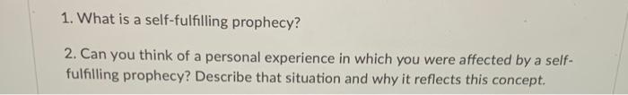 Solved 1. What is a self-fulfilling prophecy? 2. Can you | Chegg.com