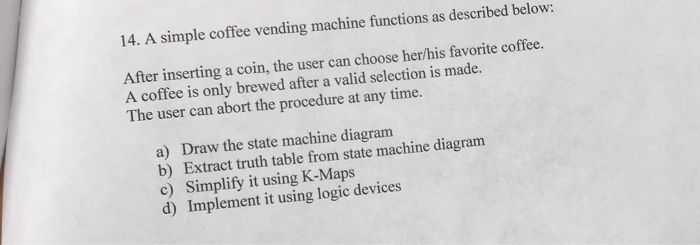 Solved 14. A simple coffee vending machine functions as | Chegg.com