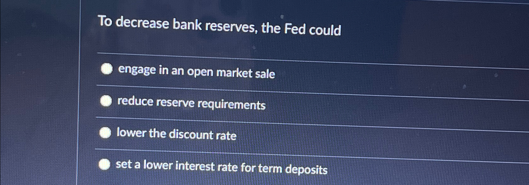 Solved To decrease bank reserves, the Fed couldengage in an | Chegg.com