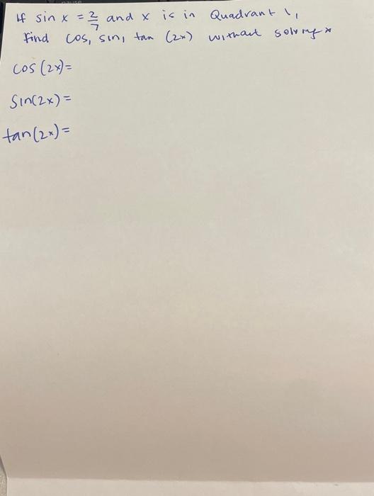 Solved If sinx=72 and x is in Quadrant 1 , find | Chegg.com