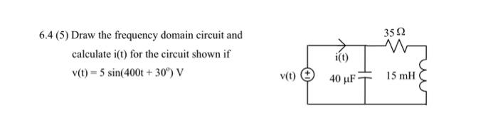 Solved 6.4 (5) Draw the frequency domain circuit and | Chegg.com