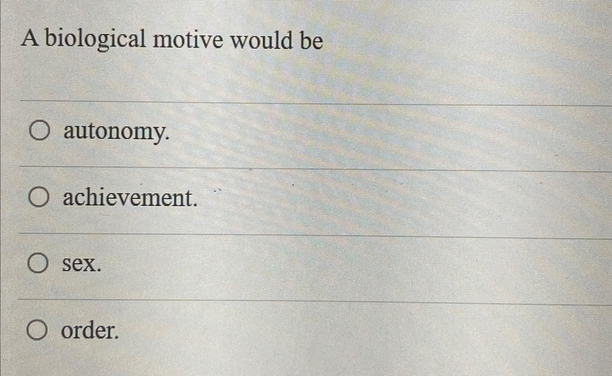 Solved A biological motive would | Chegg.com