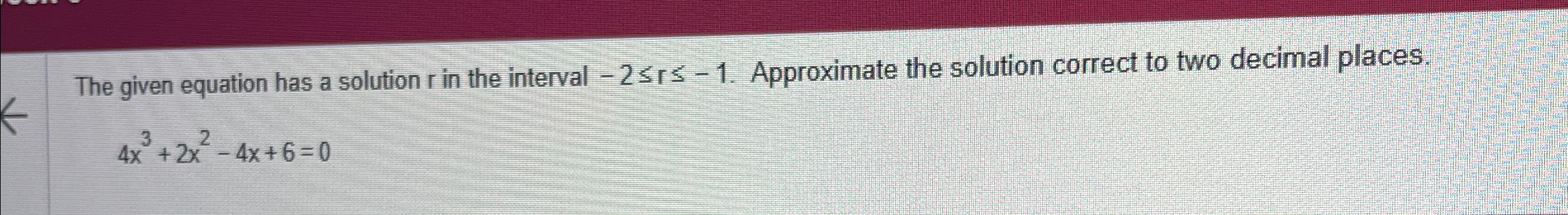 Solved The given equation has a solution r ﻿in the interval | Chegg.com