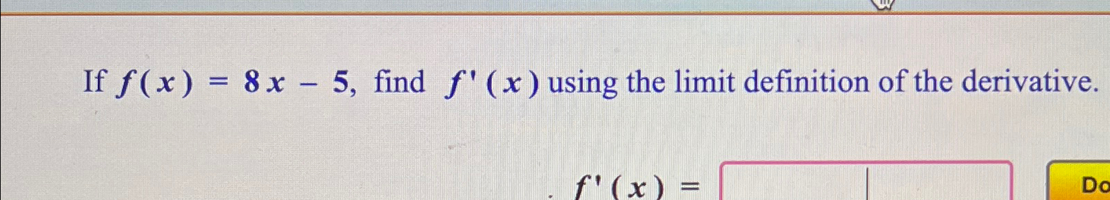 Solved If f(x)=8x-5, ﻿find f'(x) ﻿using the limit definition | Chegg.com