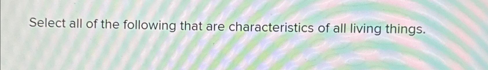 Solved Select all of the following that are characteristics | Chegg.com