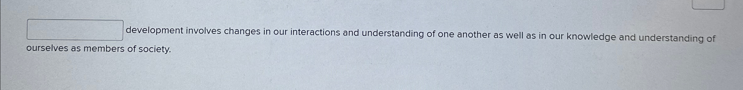 Solved development involves changes in our interactions and | Chegg.com