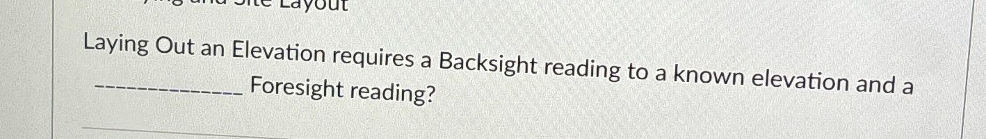 Solved Laying Out an Elevation requires a Backsight reading | Chegg.com