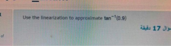 Solved 1 Use the linearization to approximate tan-'(0.9) | Chegg.com