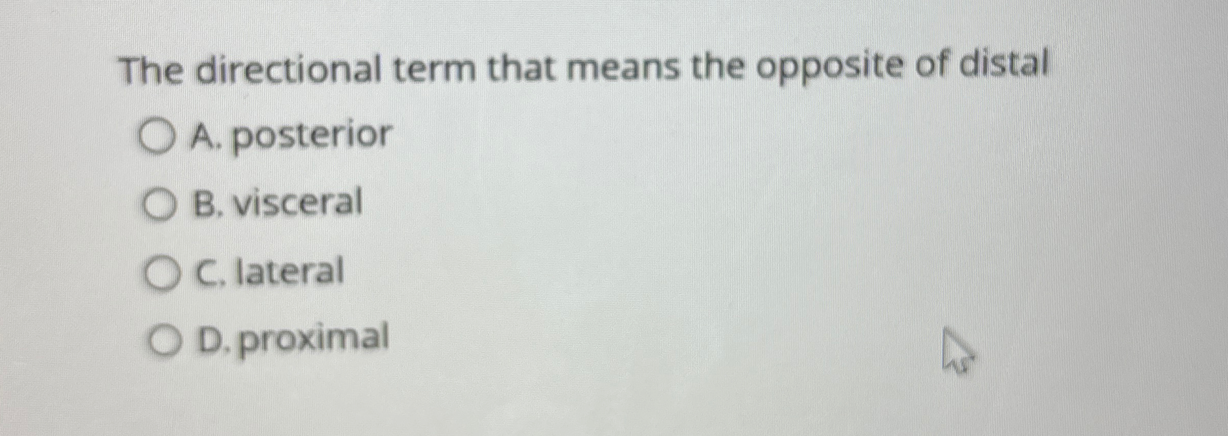 Solved The directional term that means the opposite of | Chegg.com