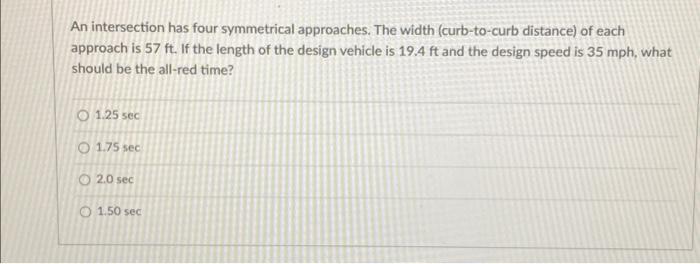 Solved An intersection has four symmetrical approaches. The | Chegg.com