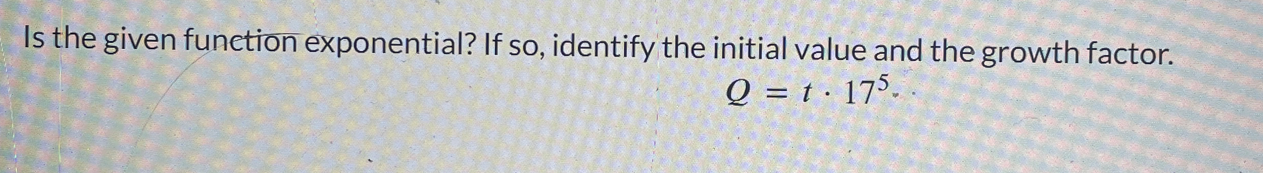 Solved Is the given function exponential? If so, ﻿identify | Chegg.com