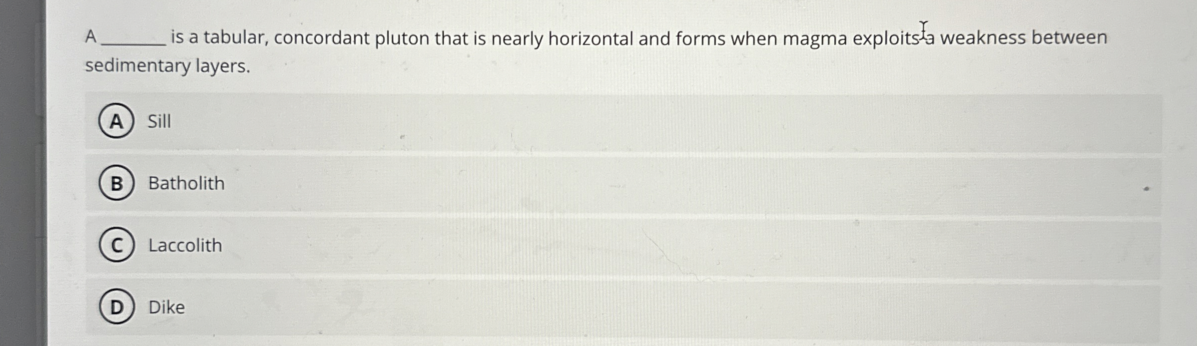 Solved A ﻿is a tabular, concordant pluton that is nearly | Chegg.com