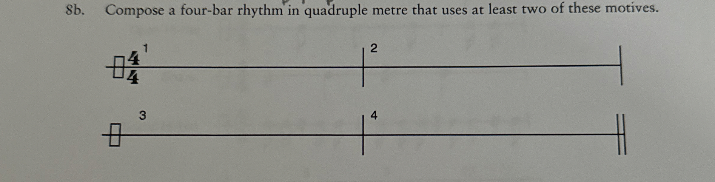 Complete a four-bar rhythm in quadruple metre that | Chegg.com