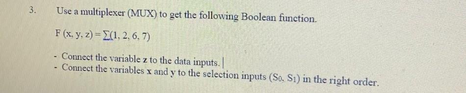 Solved 3. Use a multiplexer (MUX) to get the following | Chegg.com