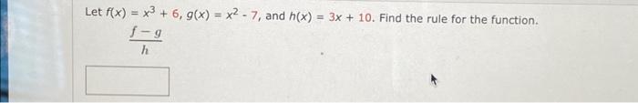 Solved Let f(x) = x³ + 6, g(x) = x² - 7, and h(x) = 3x + 10. | Chegg.com