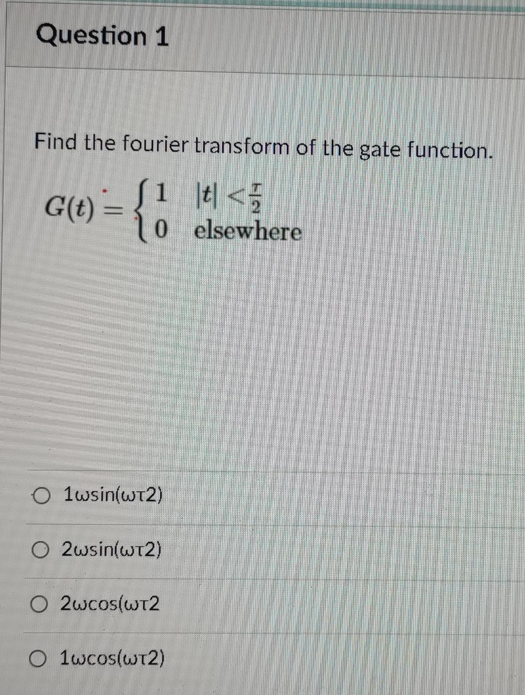 Solved Question 1 Find the fourier transform of the gate | Chegg.com