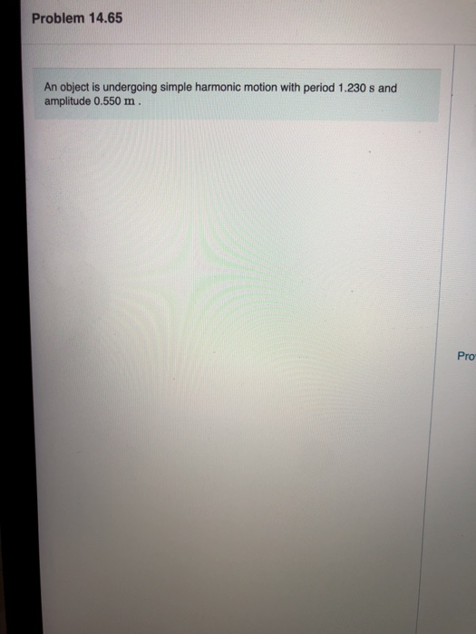 Solved Problem 14.65 An object is undergoing simple harmonic | Chegg.com