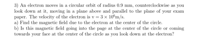 Solved 3) An electron moves in a circular orbit of radius | Chegg.com