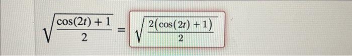 Solved 2cos(2t)+1=22(cos(2t)+1) | Chegg.com